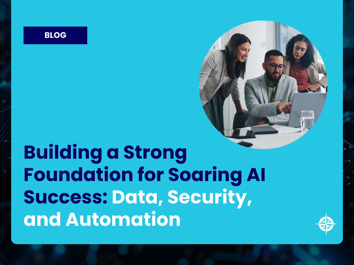 Building a Strong Foundation for Soaring AI Success: Data, Security ...