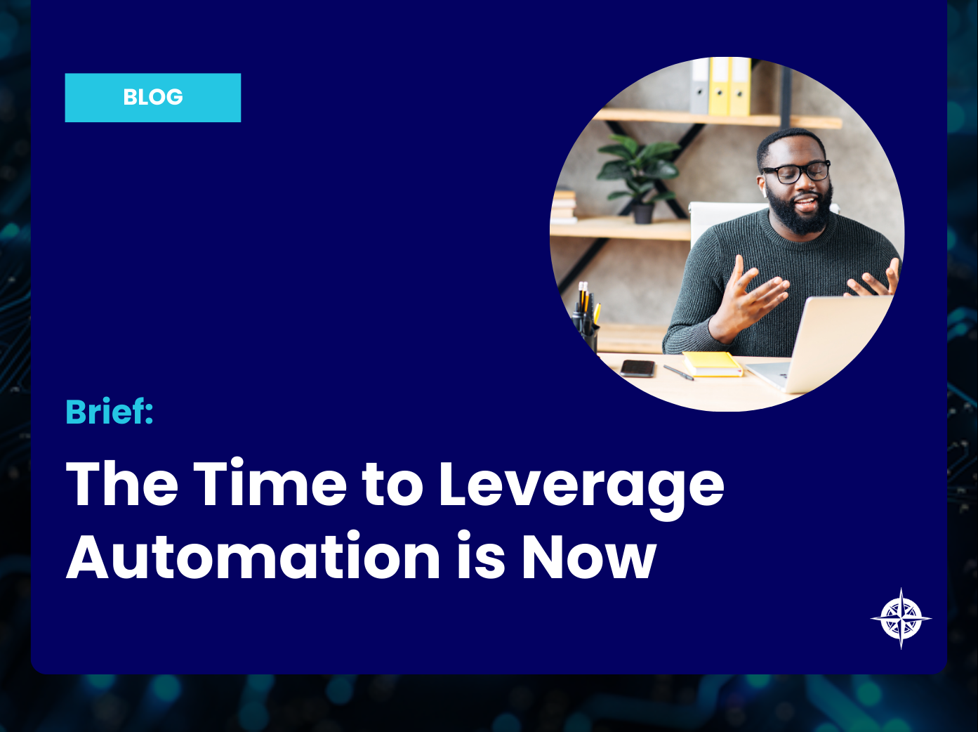 Brief: The time to Leverage Automation is Now